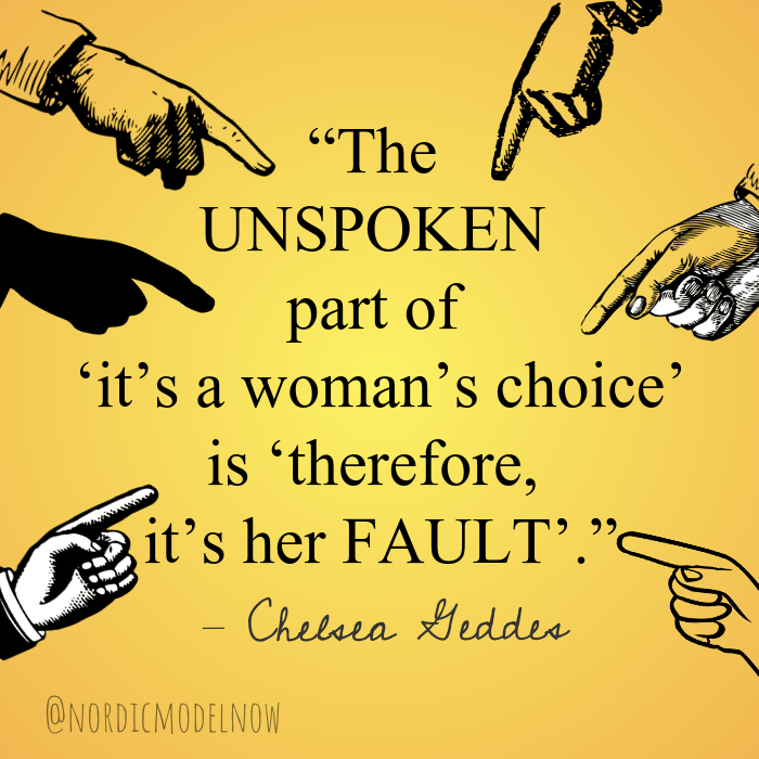 “The unspoken part of ‘it’s a woman’s choice’, is ‘therefore, it’s her ... “The unspoken part of ‘it’s a woman’s choice’, is ‘therefore, it’s her ...